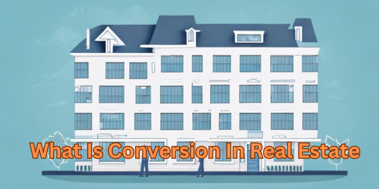 What is Conversion in Real Estate? Explained for Success